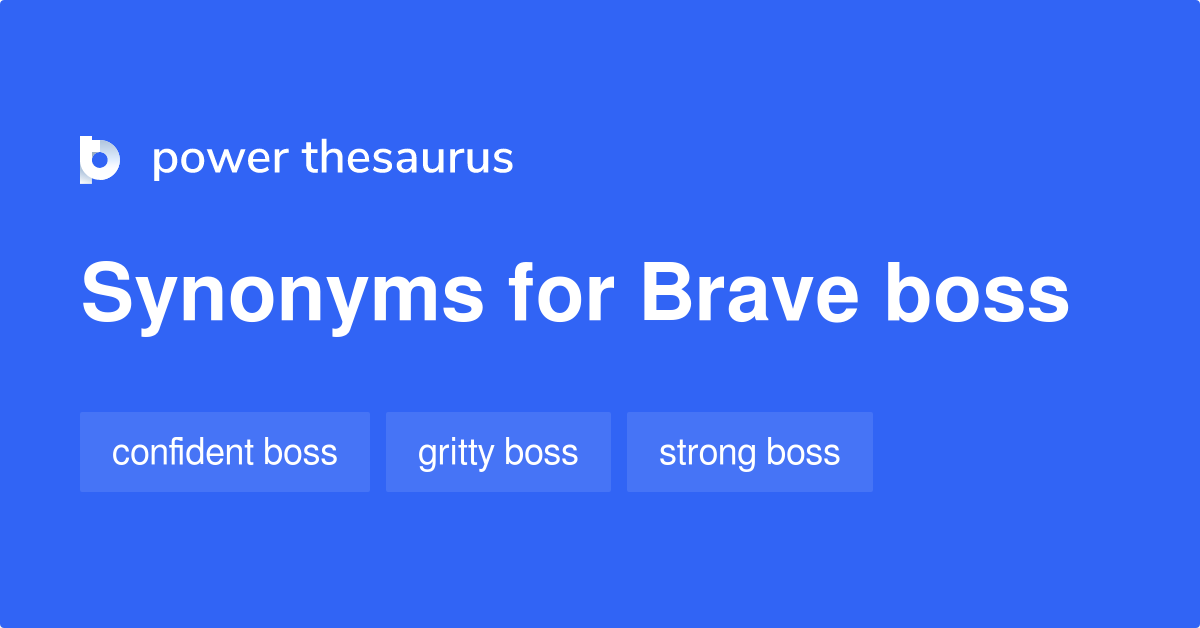 Brave Boss Synonyme - 9 Andere Wörter und Sätze für Brave Boss