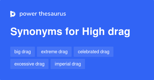HIGH DRAG Synonyme: 10 Ähnliche Wörter & Phrasen