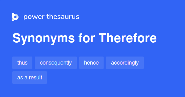 THEREFORE Synonyme: 810 Ähnliche Wörter & Phrasen