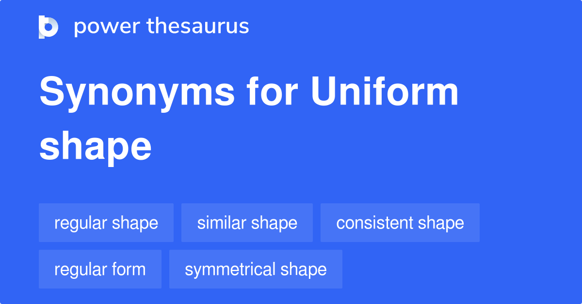 Uniform Shape Synonyme - 15 Andere Wörter und Sätze für Uniform Shape